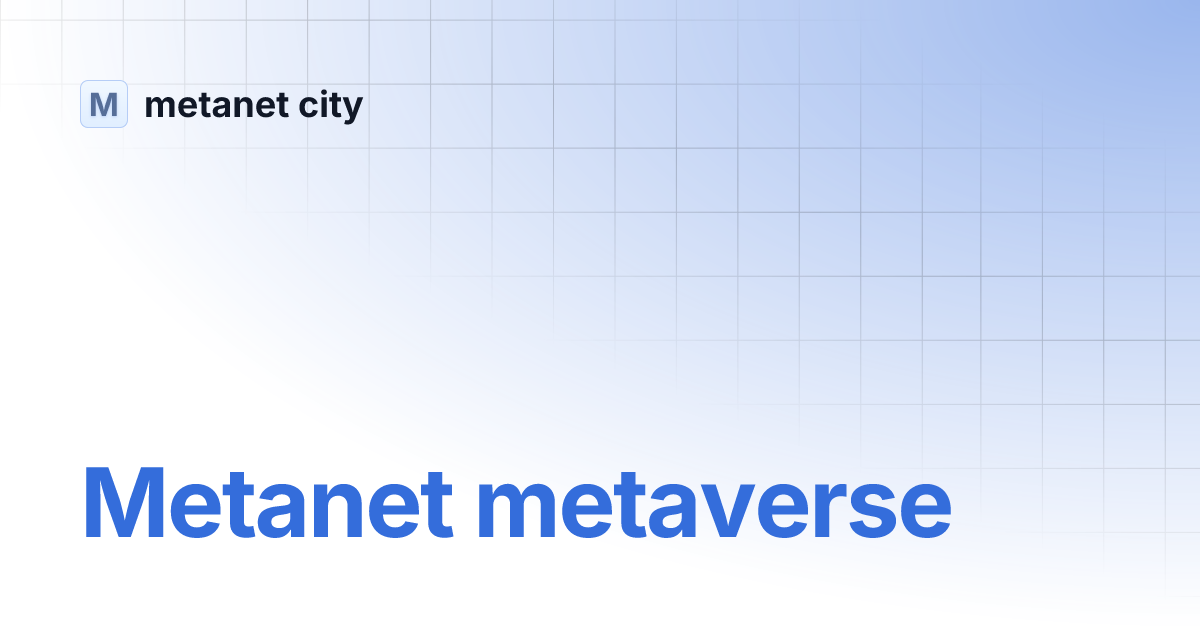 Metanet metaverse | metanet city